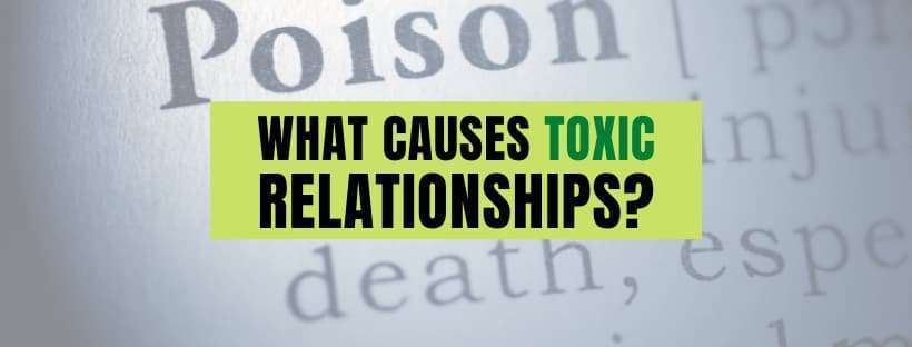 9 Causes Of Toxic Relationships! - ADORNED HEART