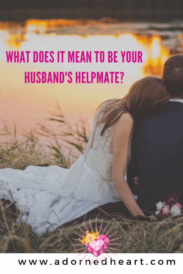 What Does It Mean To Be Your Husband’s Helpmate? – Adorned Heart