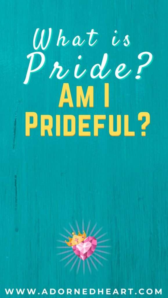 7 Causes of Pride: How to be More Humble! – Adorned Heart