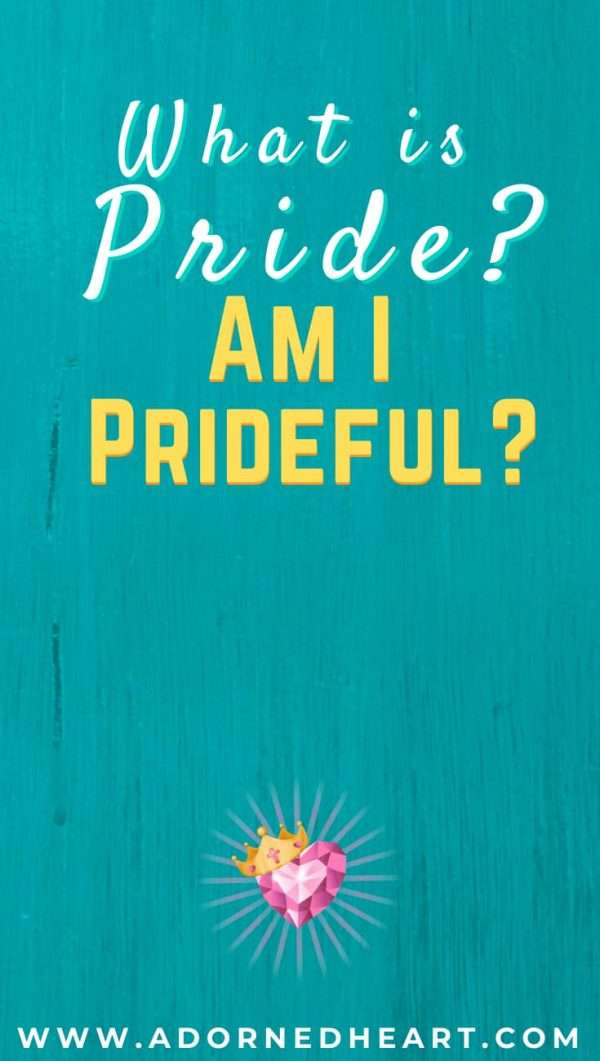 7 Causes of Pride: How to be More Humble! – Adorned Heart