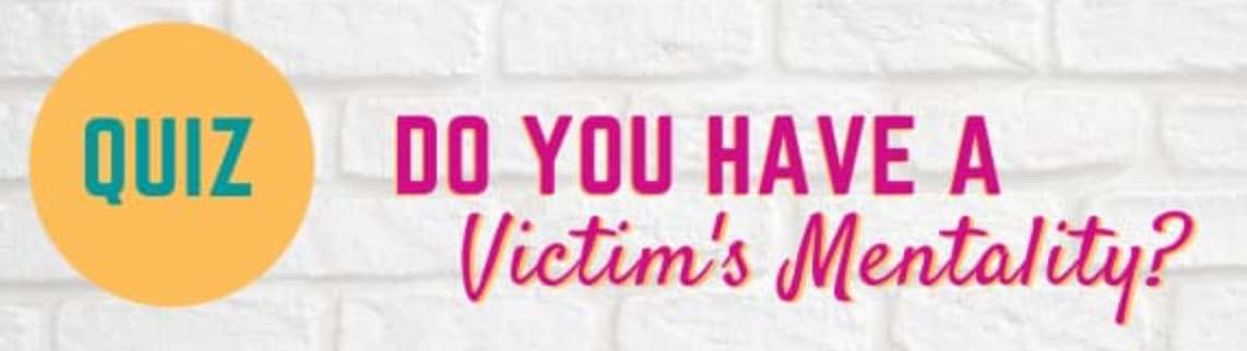 Victim Mentality Quiz: 25 Signs + Overcoming Tips! – Adorned Heart