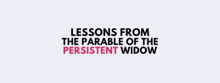 11 Lessons from the Parable of the Persistent Widow
