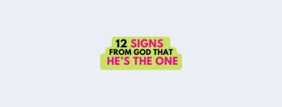 12 Signs from God That He’s the One – Adorned Heart